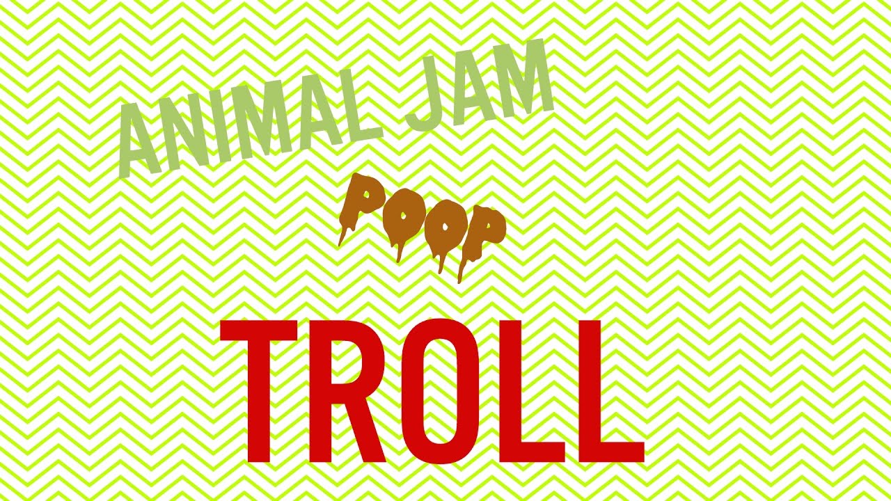 ANIMAL JAM POOP TROLL - YouTube