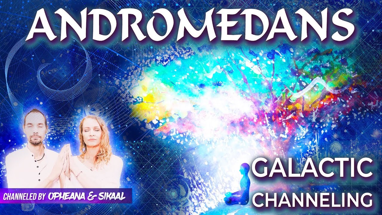 ANDROMEDANS - GALACTIC CHANNELING | Channeled Messages ~Starseed ...