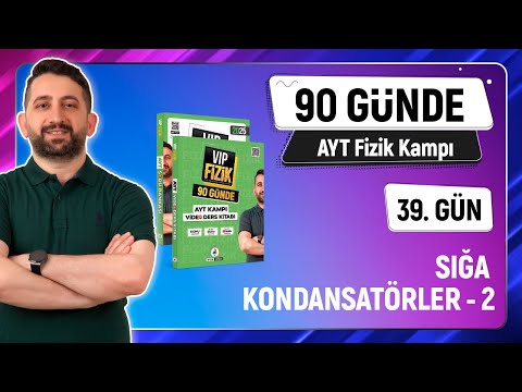 Sığa ve Kondansatörler konu anlatımı -2 | 2025 AYT Fizik kampı