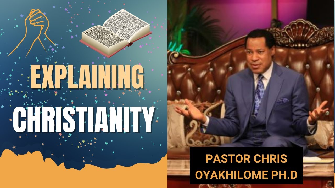 Explaining Christianity | Pastor Chris Oyakhilome Ph.D - YouTube