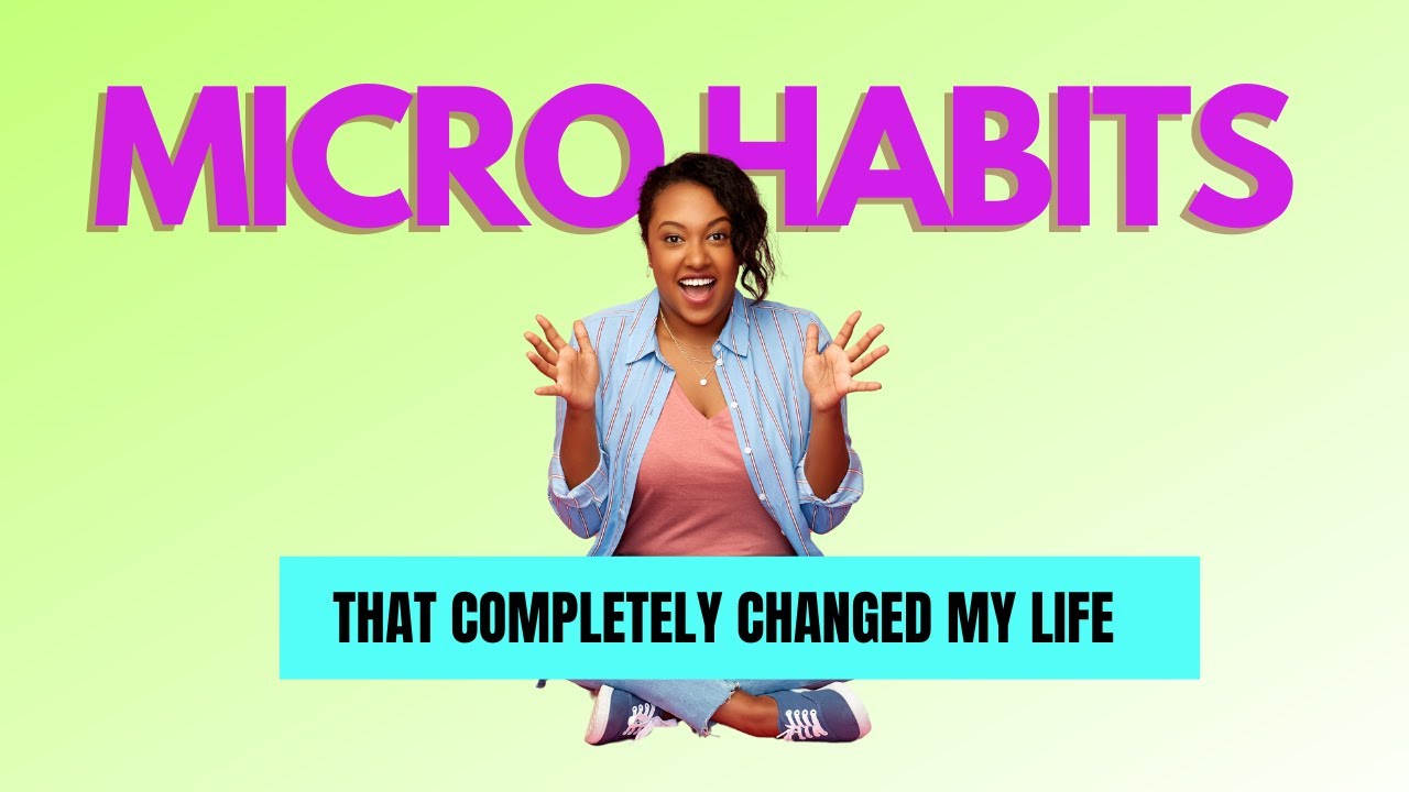 9 Tiny Micro Habits That Completely Improved My Life - YouTube