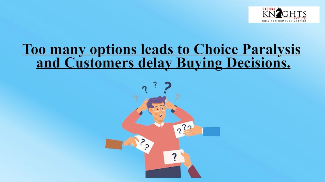 Too many options leads to Choice Paralysis and Customers delay Buying ...