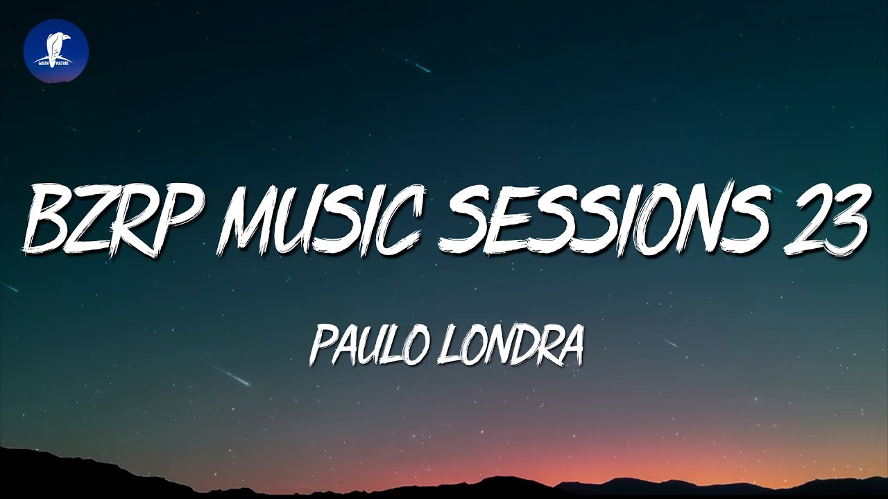 PAULO LONDRA || BZRP Music Sessions #23 (Letra/Lyrics) - YouTube