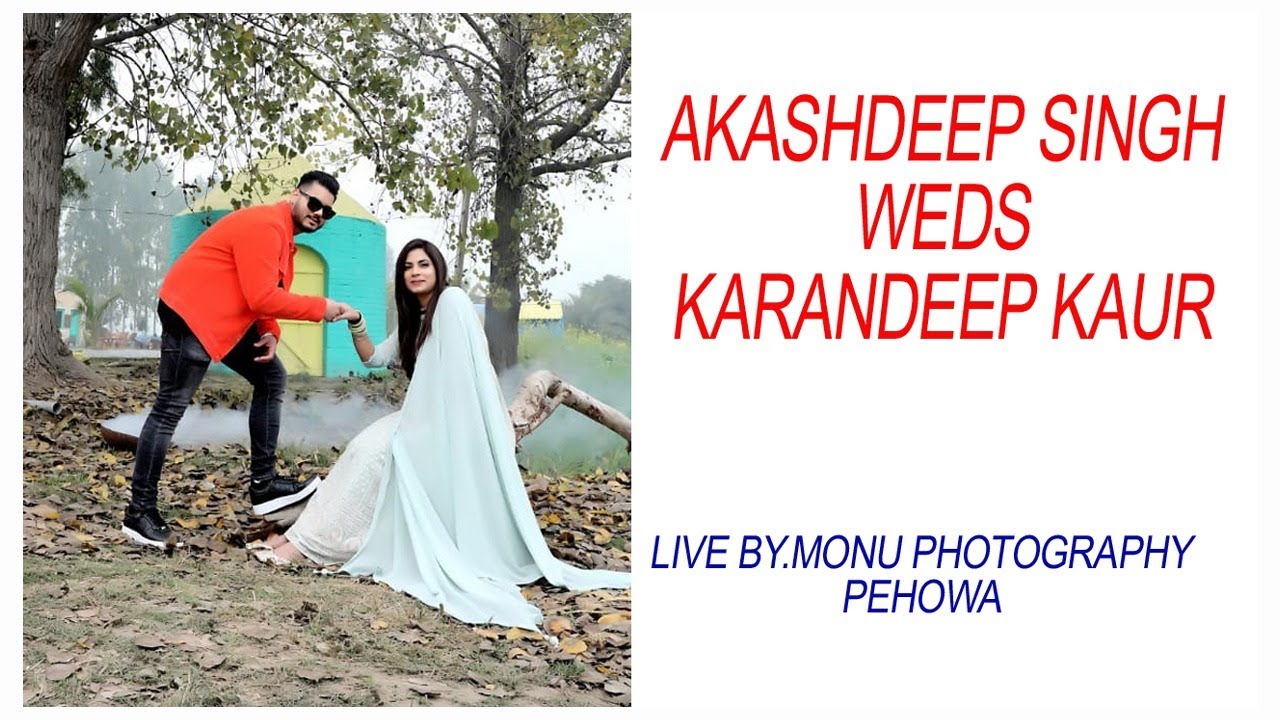 Akashdeep singh ️Karandeep Kaur🎥Monu Photography pehowa.📞 73571 82522 ...