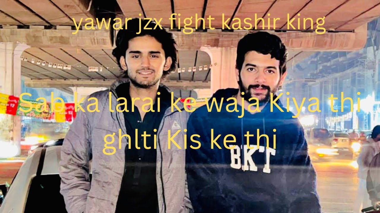 Yawar_jzx fight with kashir king😤😡 Full explain Kiya ha ka koi larai ...
