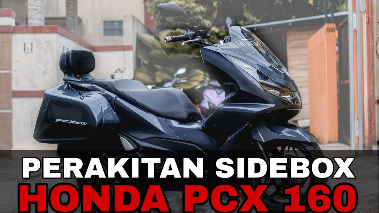 PERAKITAN SIDEBOX HONDA PCX 160 // NEW SEIN RUNNING - YouTube