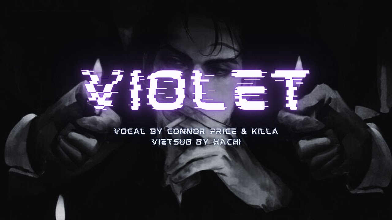 [LYRICS | VIETSUB] Violet _ Connor Price (feat.Killa) - YouTube
