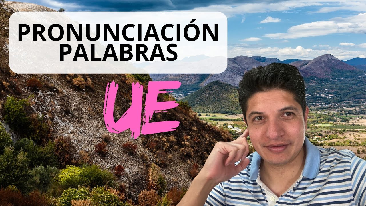 PRONUNCIACIÓN DE PALABRAS CON "UE". PARTE I - YouTube
