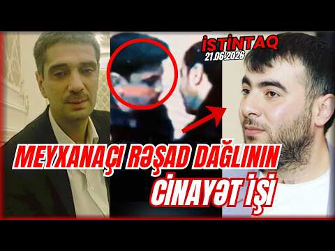 İstintaq: Meyxanaçı Rəşad Dağlının cinayət işi