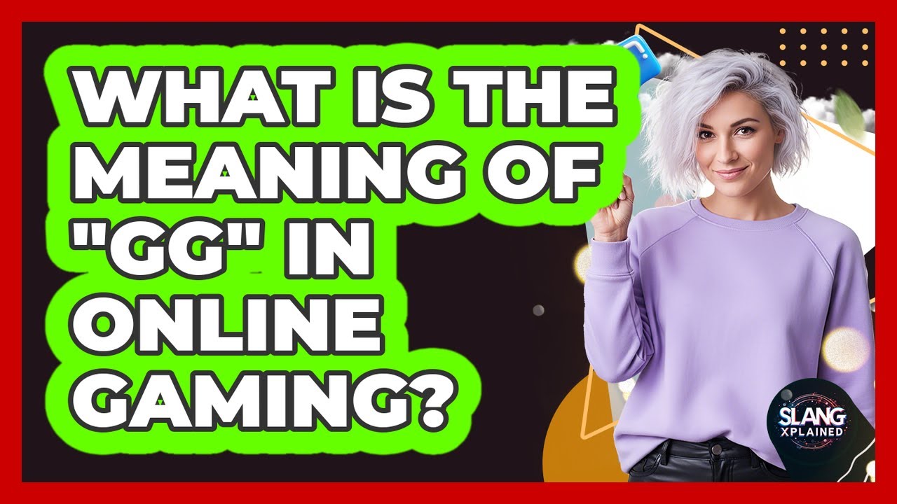 What Is The Meaning Of "GG" In Online Gaming? - YouTube