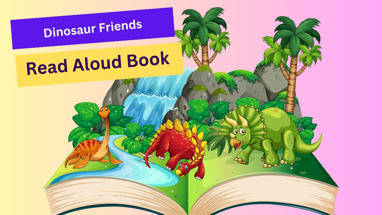 Dinosaur Friends: Read Aloud Learning Book for Children - YouTube