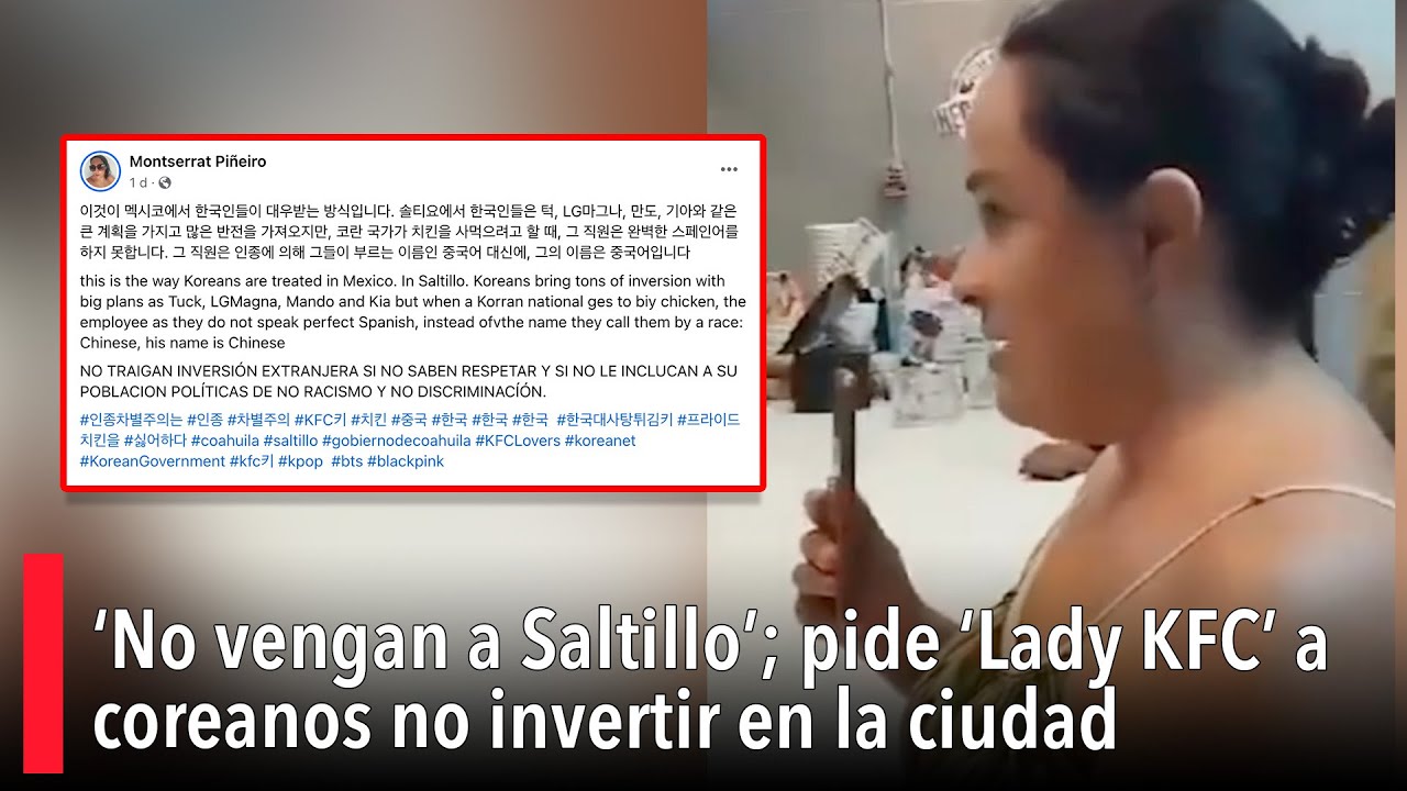 ‘No vengan a Saltillo’; pide ‘Lady KFC’ a coreanos no invertir en la ...