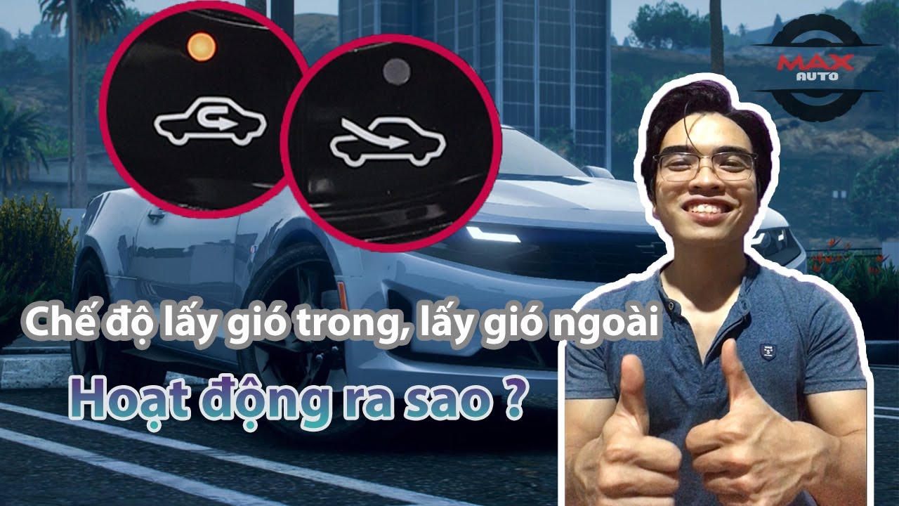 Chế độ lấy gió trong, lấy gió ngoài hoạt động ra sao? #4 | MaxAuto - YouTube