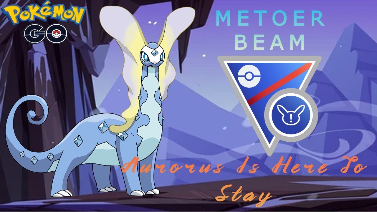 METEOR BEAM AURORUS Enters GBL New Season With A Blast In Pokemon GO ...