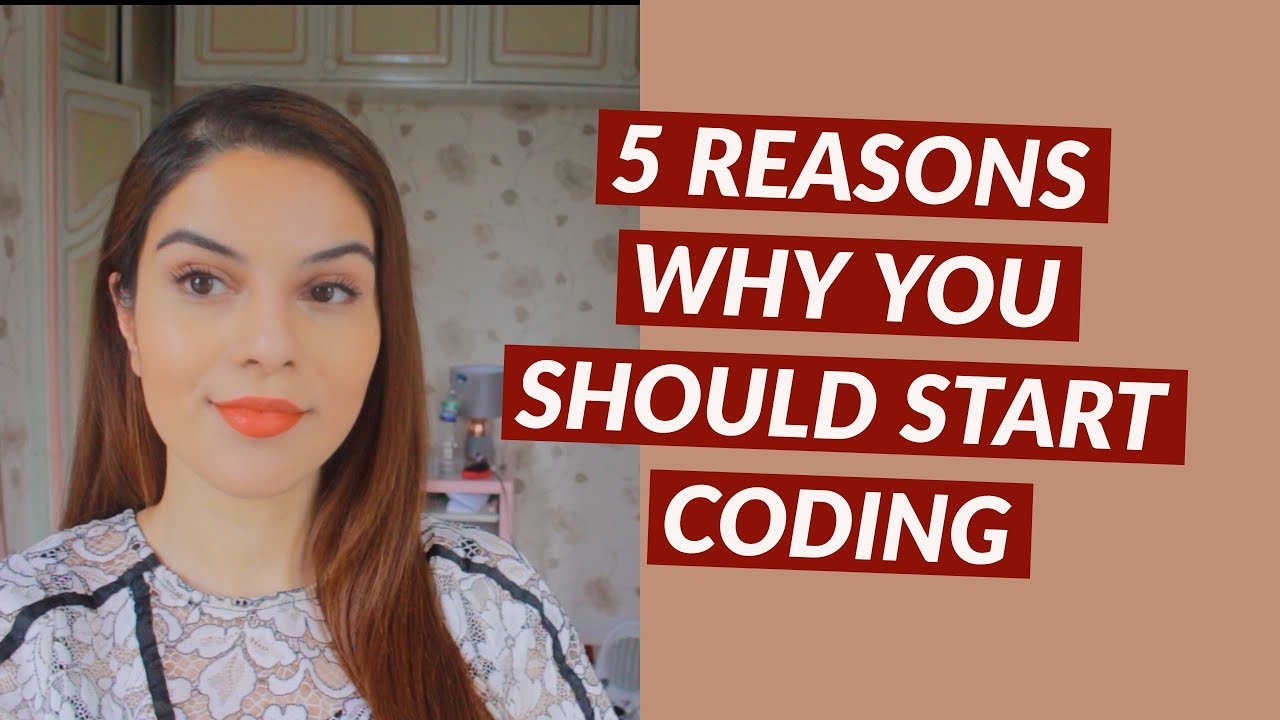 5 REASONS WHY EVERYONE SHOULD CODE - YouTube