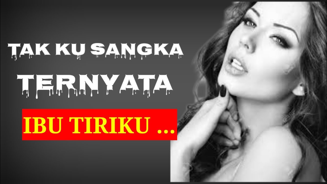 Cerpen Aku Dan Ibu Tiriku Youtube