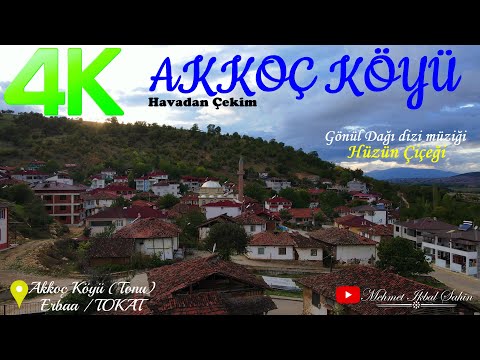 Akkoç (Tonu) Köyü - ERBAA / 4K Dron Çekimi / Gönül Dağı dizi müziği - Hüzün Çiçeği / 5.10.21