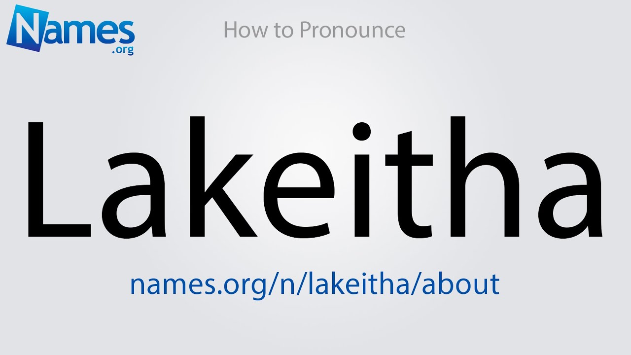 How to Pronounce Lakeitha - YouTube