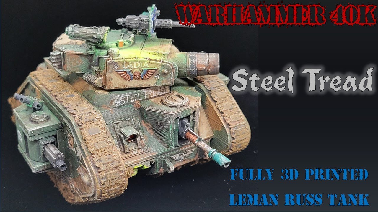 Making my own Steel Tread! Warhammer 40K Full 3D Printed Leman Russ ...