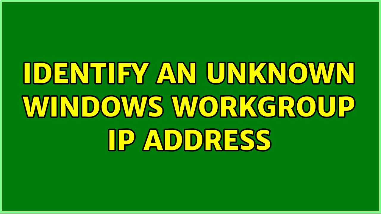Identify an unknown windows workgroup ip address - YouTube