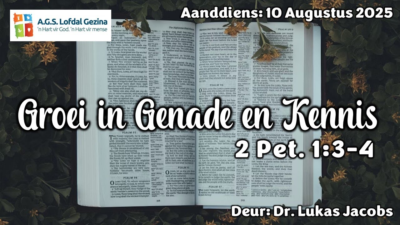 Aanddiens: Groei in genade & kennis. 2 Pet. 1:3-4. Deur Dr. Lukas ...
