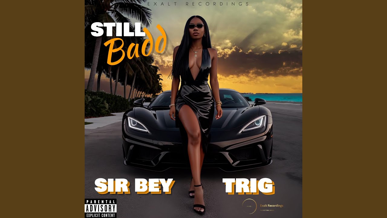 Still Badd (feat. Sir Bey) - YouTube