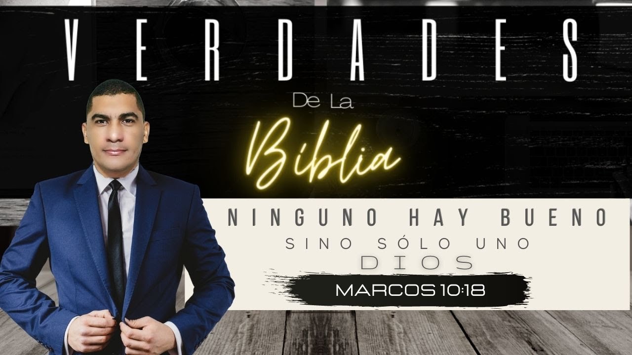 Marcos 10:18 Jesús le dijo: ¿Por qué me llamas bueno? Ninguno hay bueno ...