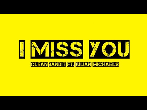 Clean Bandit ft. Julia Michaels- I Miss You (Lyrics Video) - YouTube