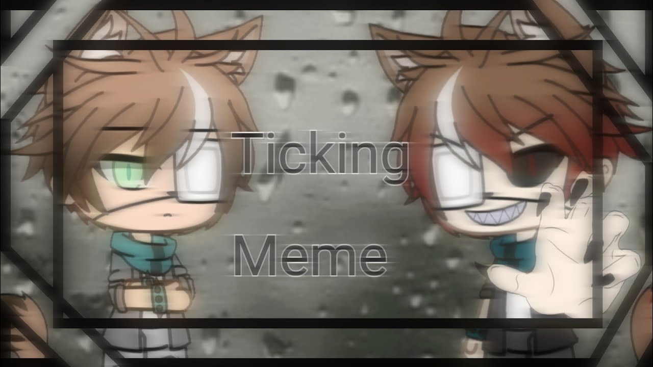 Ticking Meme Especial 40 subs (leer desc) - YouTube