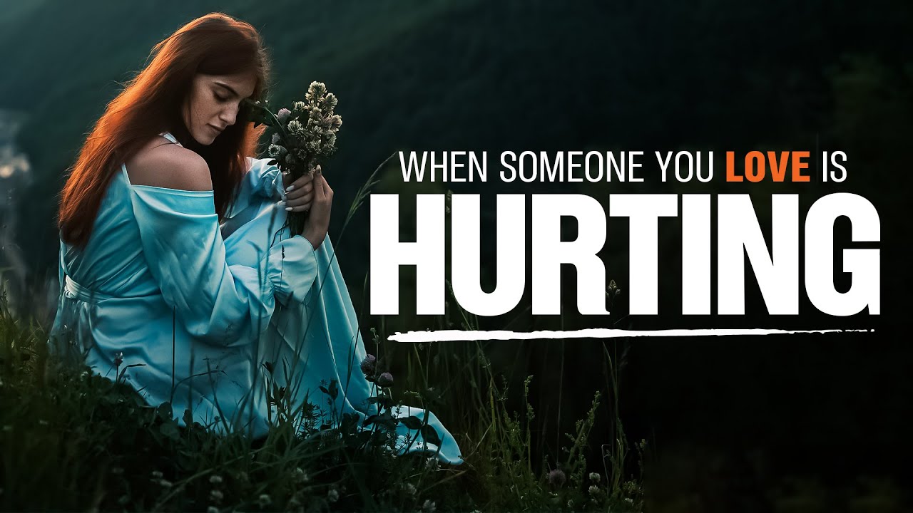 When Someone You Love Is Hurting | How To Cope With Pain And Still Find ...