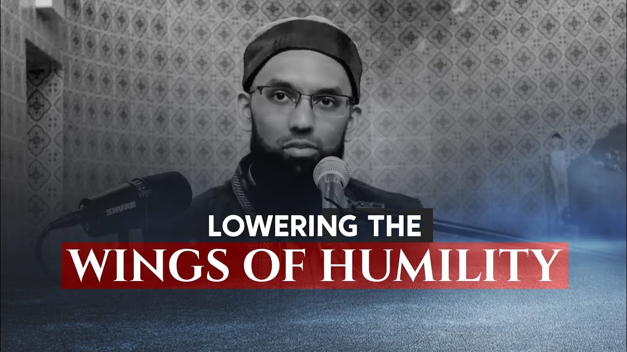 Lowering the Wings of Humility || Mufti Zeshan Ahmed || Institute of ...