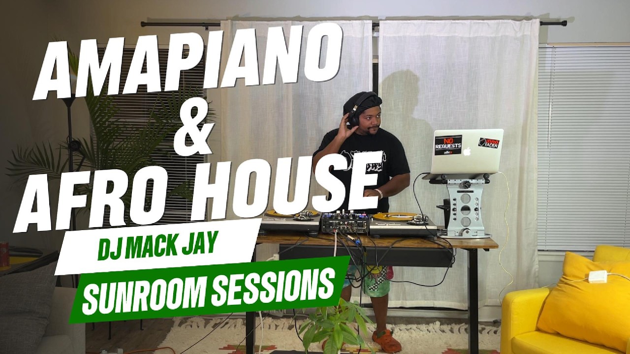 Amapiano and Afro House DJ Mix | Sunroom Sessions Vol 2 | DJ Mack Jay | Uncle Waffles | Asake ...