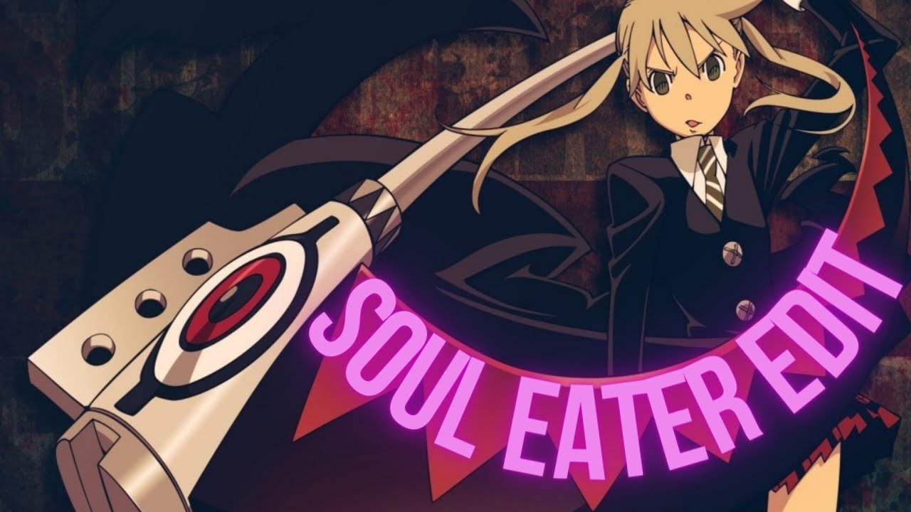 Soul Eater Edit - YouTube