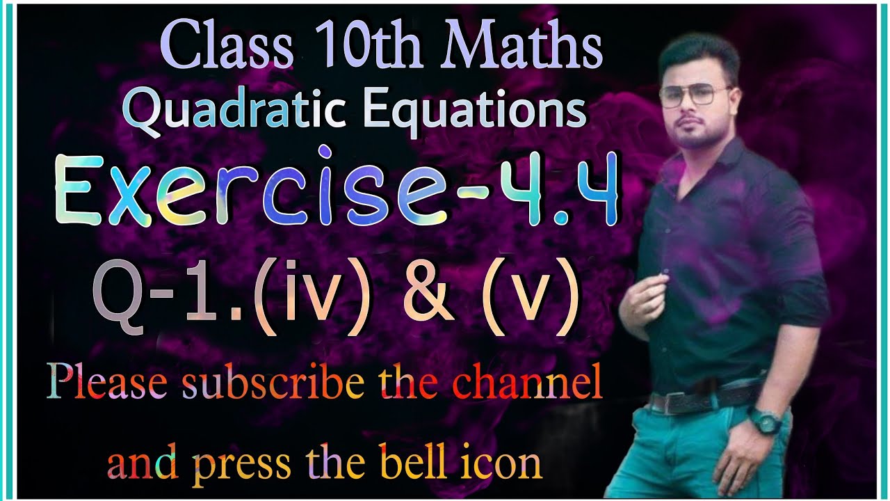 class 10 maths exercise 4.4 question no 1 (iv) and (v) || ex4.4 class ...