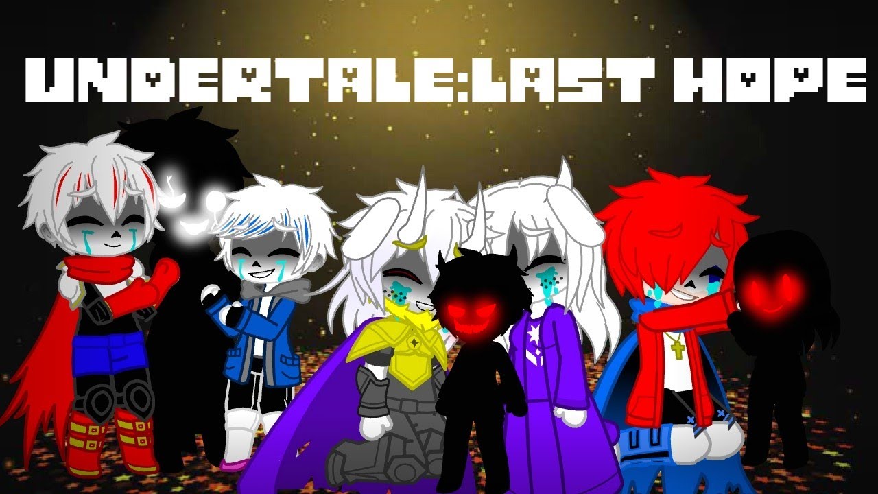 |Undertale:Last Hope| Season 1 Finale Episode 10 "The Reunion" Gacha ...