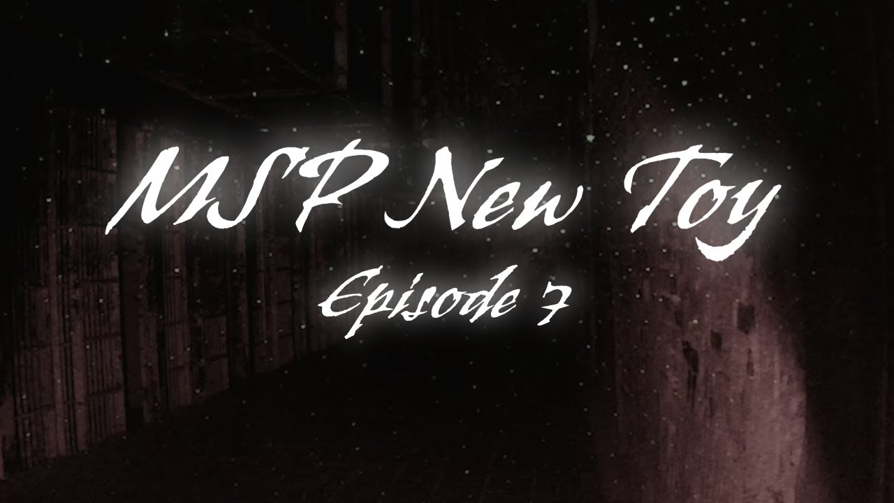 MSP New Toy Episode 7 - YouTube
