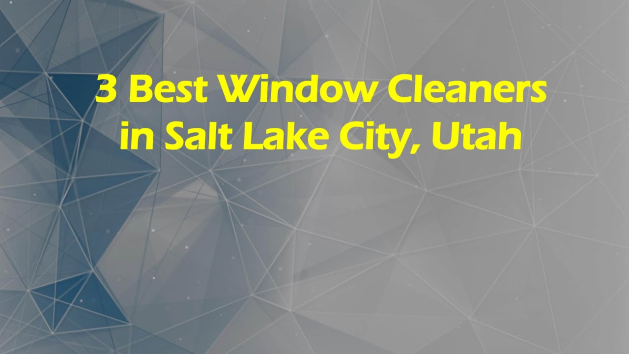 3 Best Window Cleaners in Salt Lake City, Utah | Window Washers - YouTube