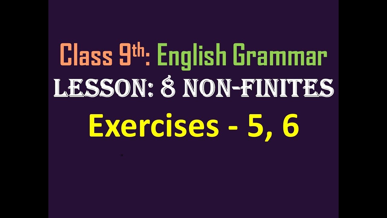 9th Class English Grammar Lesson 8 Non Finites Exercises 5 6 YouTube 9th-class-english-grammar-lesson-8-non-finites-exercises-5-6-youtube
