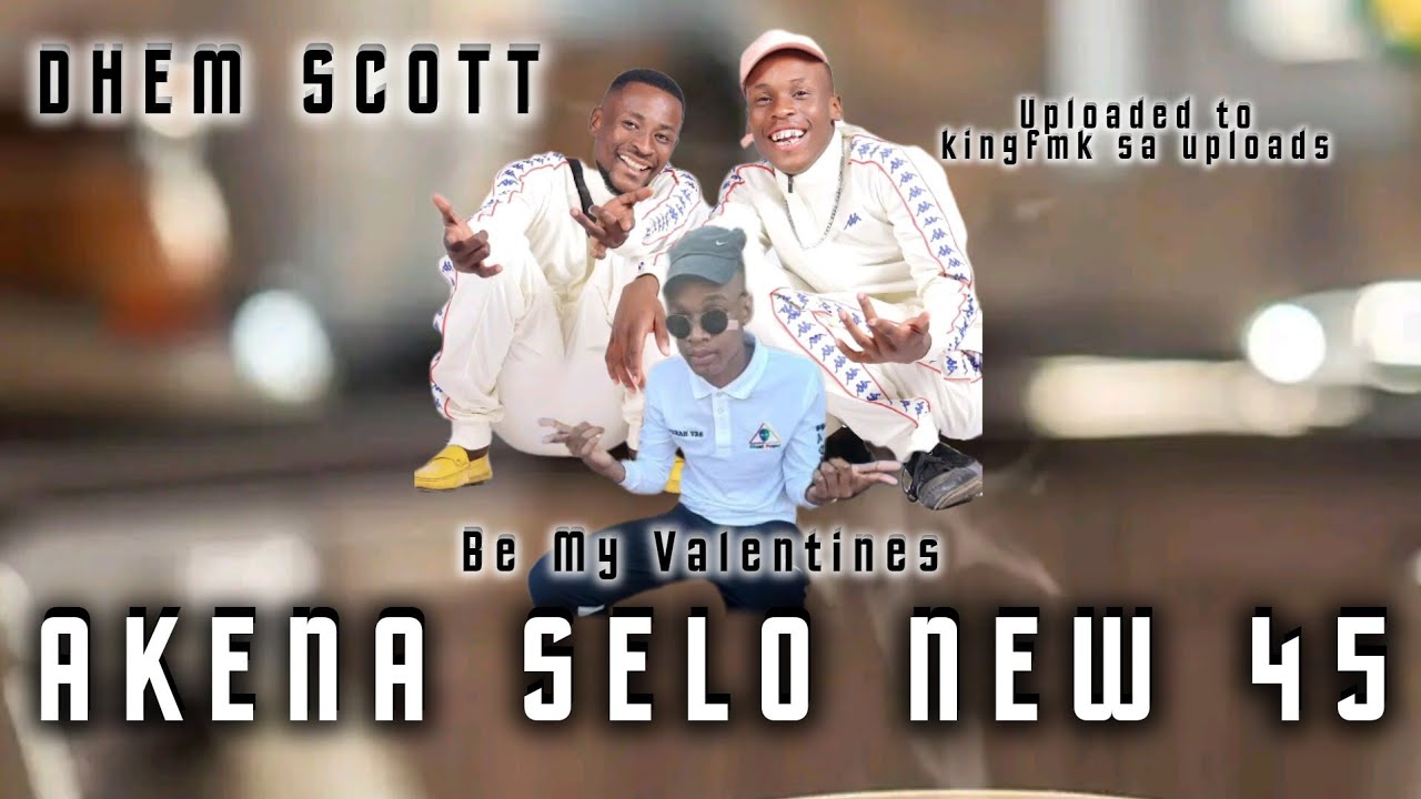 DHEM SCOTT - VALENTINES NEW 45 [ AKENA SELO ] - YouTube Music