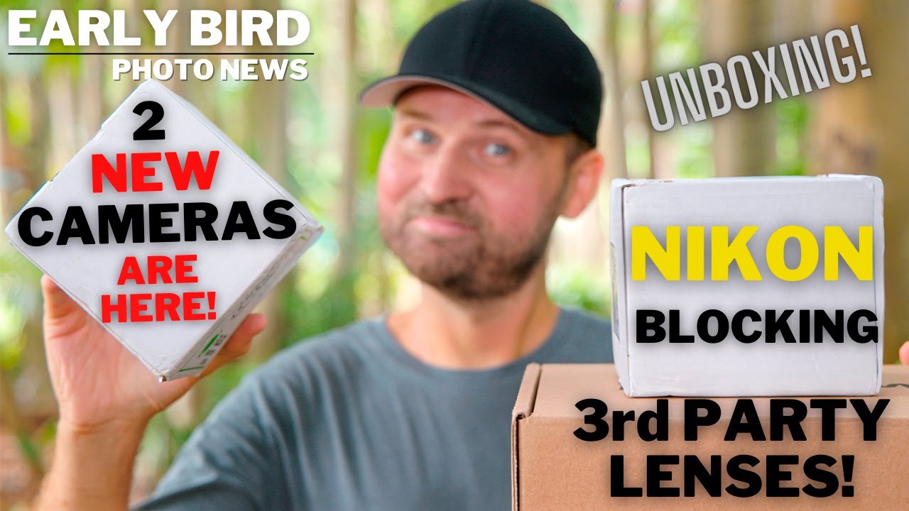 Nikon BLOCKING 3rd Party Lenses | 2 NEW Cameras | The Big UNBOXING ...