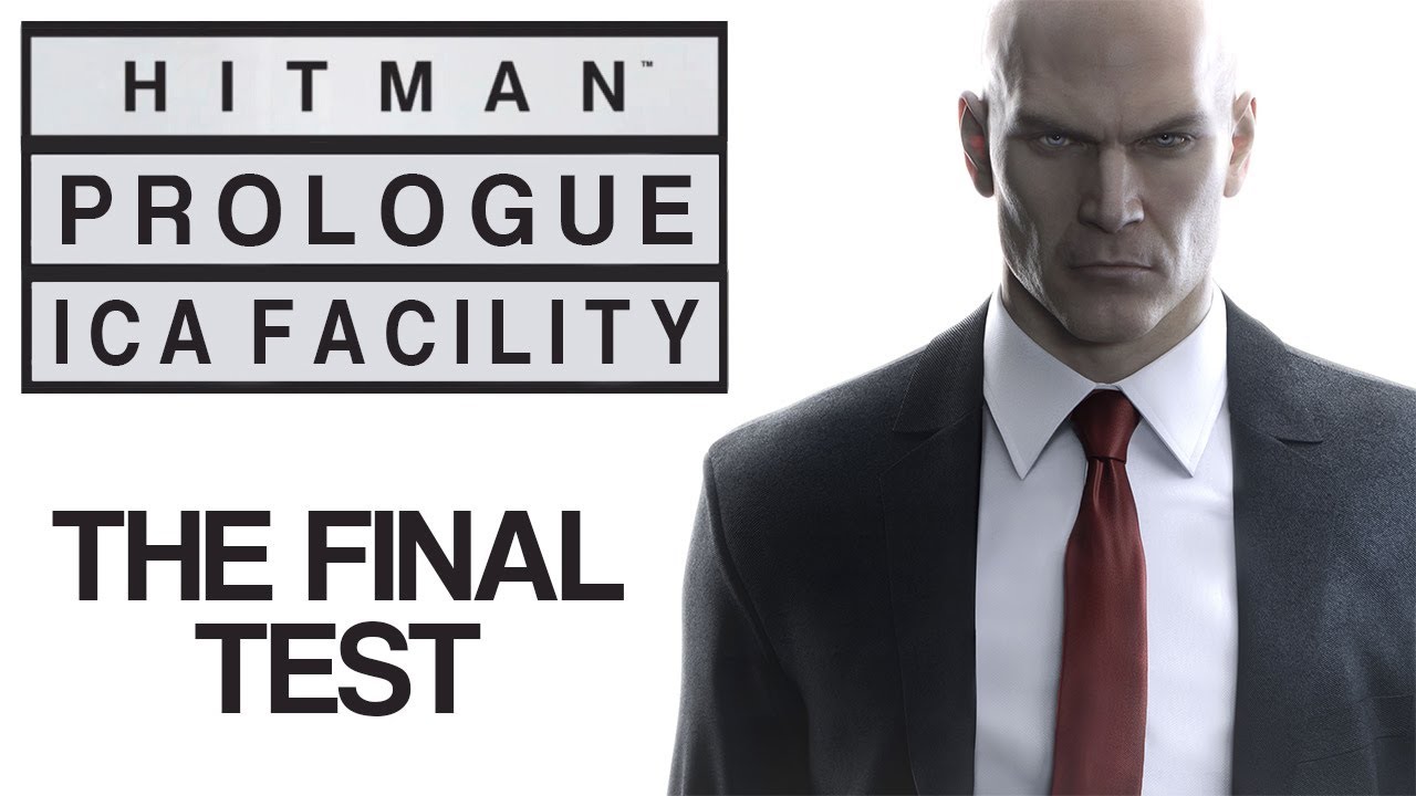 HITMAN PROLOGUE ICA FACILITY Training THE FINAL TEST - 1080P 60 FPS ...