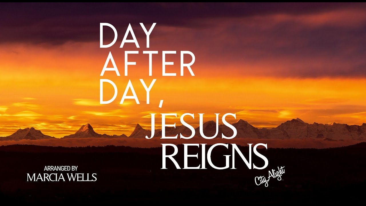 Day After Day, Jesus Reigns (CityAlight) Piano + Lyrics, Arranged by ...