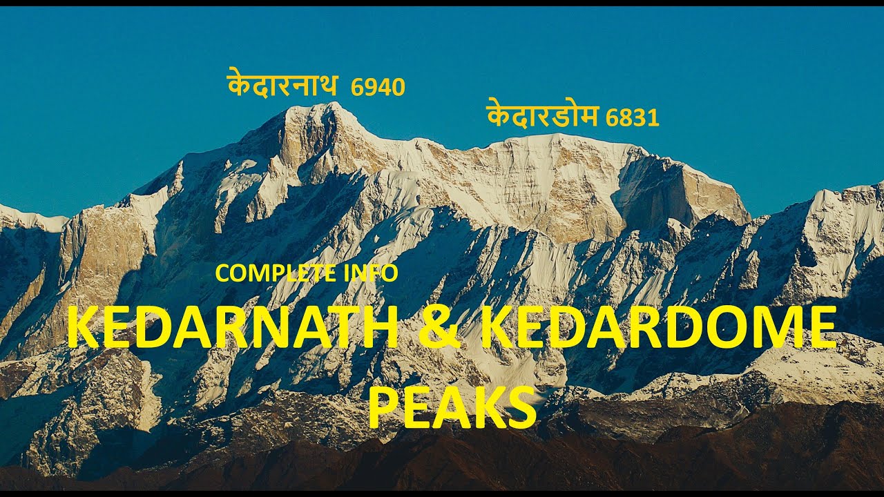 KEDARNATH & KEDAR DOME PEAKS, COMPLETE INFORMATION INCLUDING APPROACH ...
