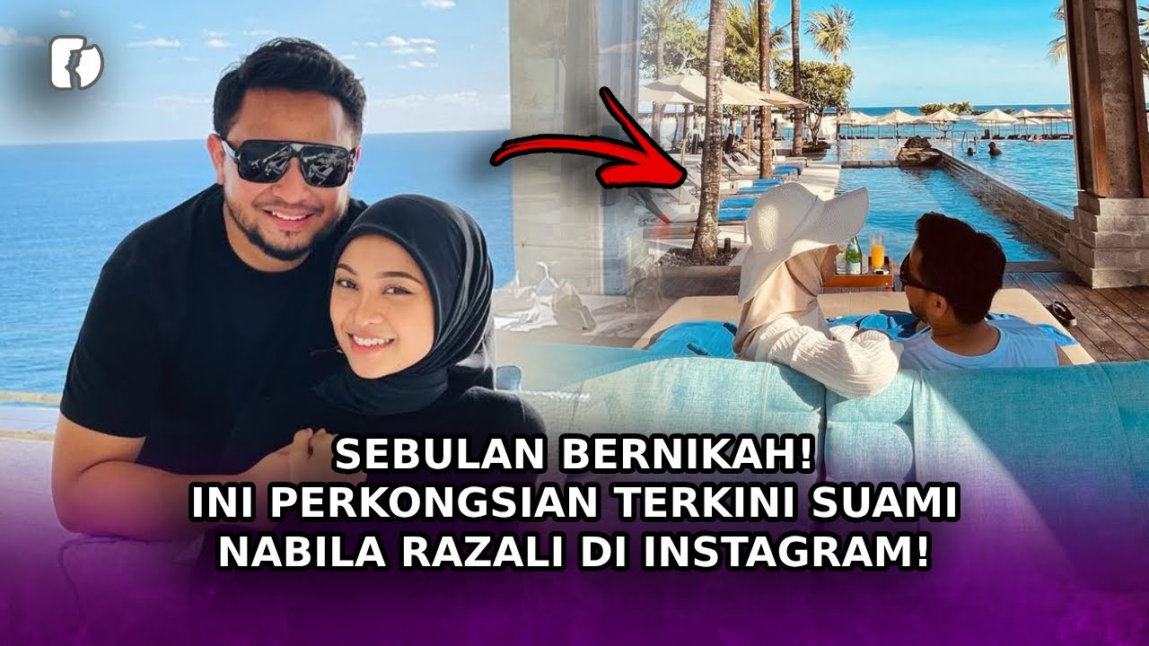 SEBULAN Bernikah! Ini Perkongsian Terkini Suami Nabila Razali Di ...