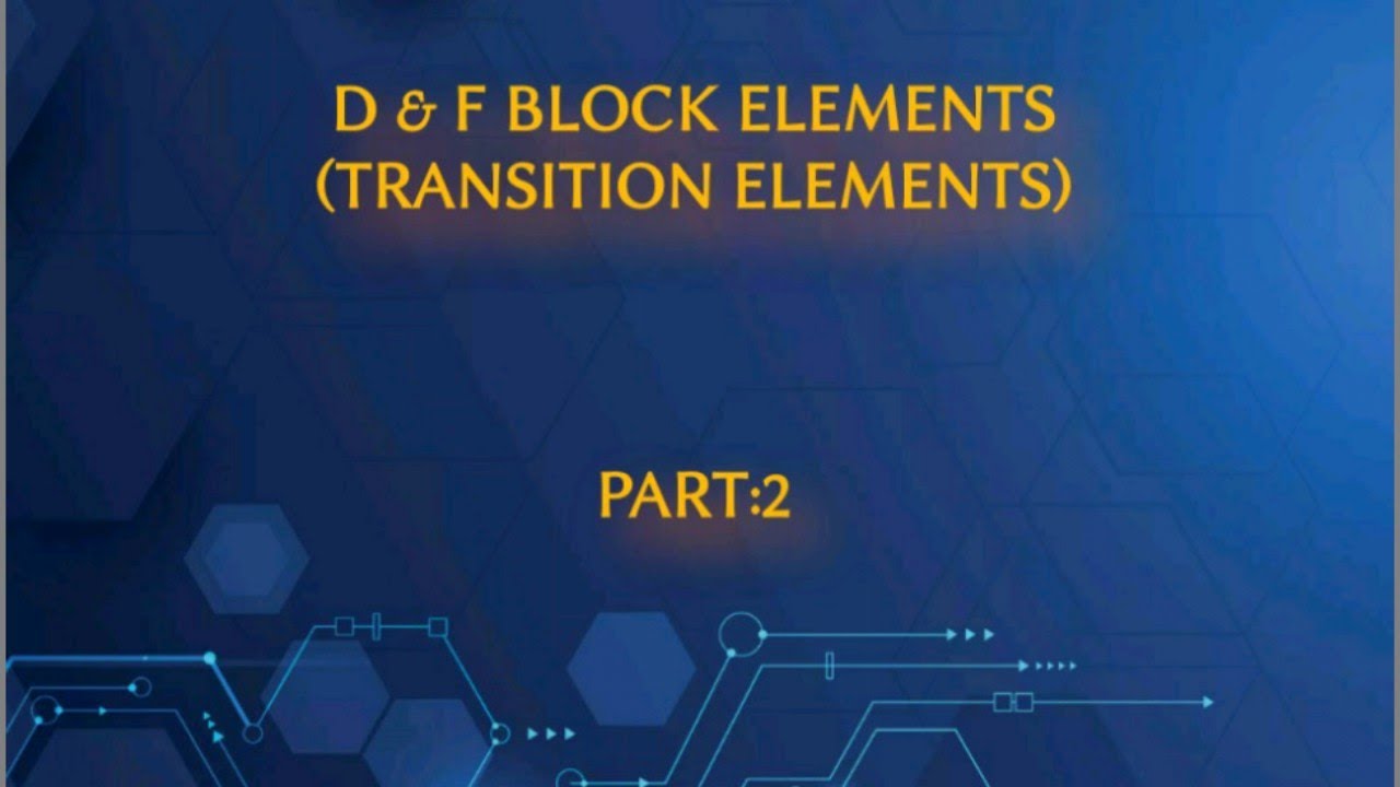 D & F block elements (TRANSITION ELEMENTS) - YouTube