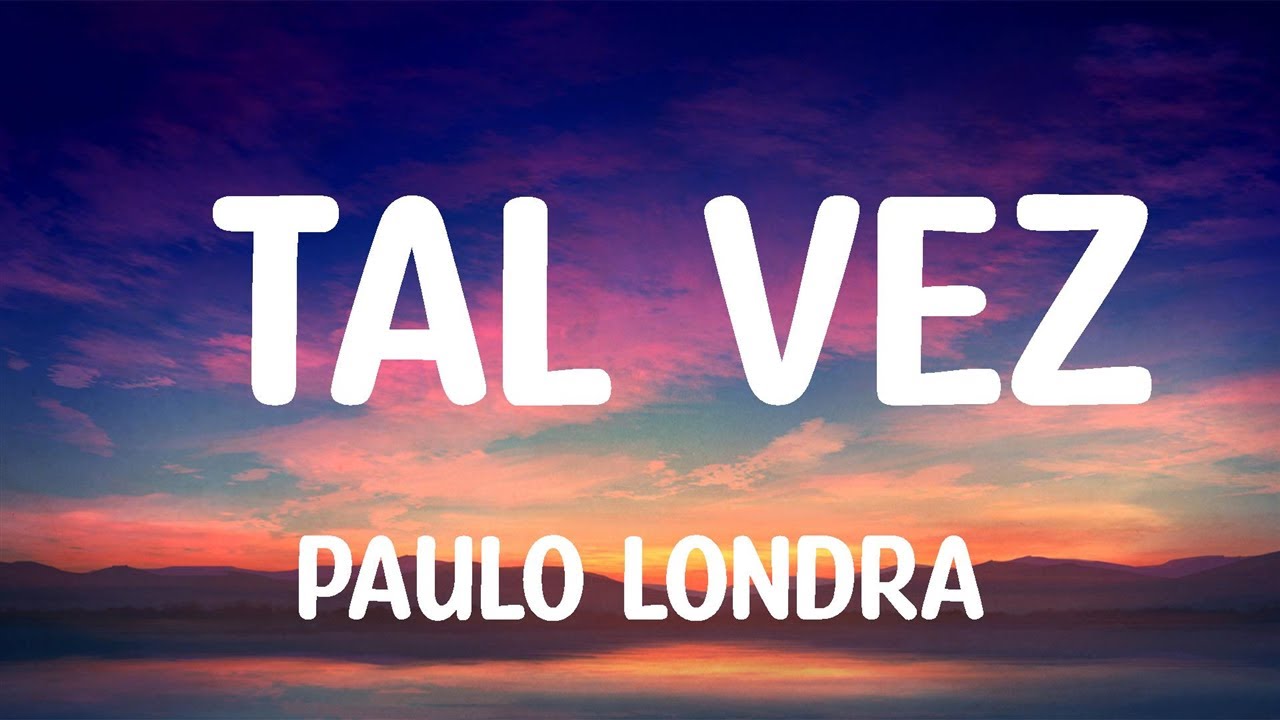 Paulo Londra - Tal Vez (Letra) - YouTube