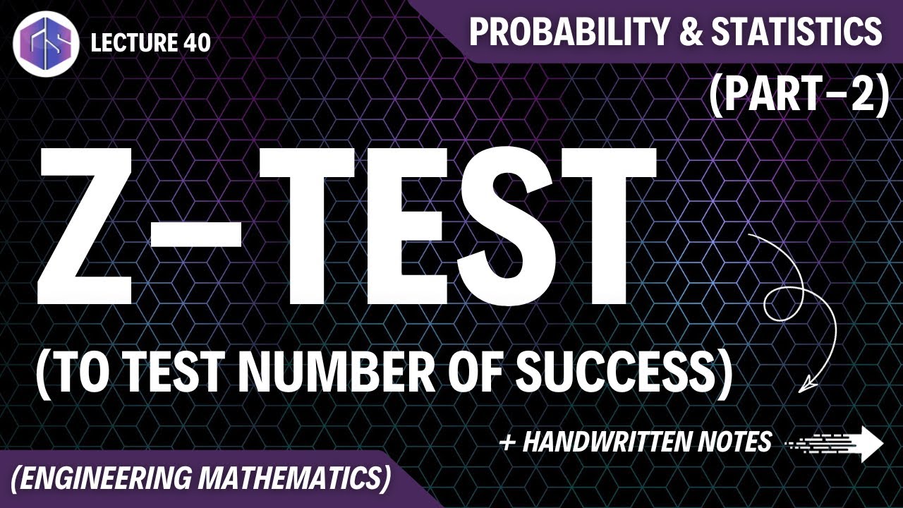 Lec-40: Z-Test (To Test number of Success) | Probability and Statistics ...