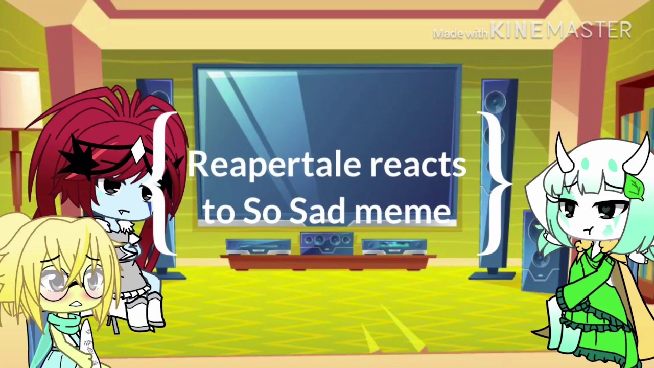 《Reapertale reacts to So Sad meme》 - YouTube