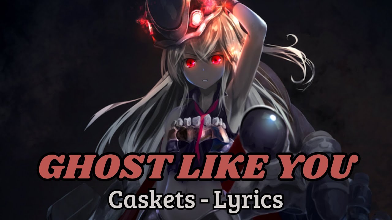 Caskets - GHOST LIKE YOU (Lyrics) - YouTube