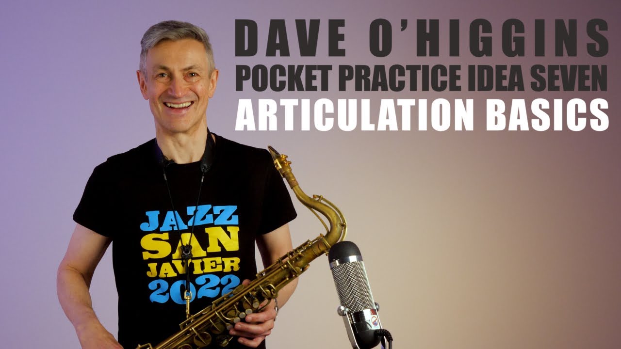Articulation Basics – Pocket Practice Ideas | Jazz Technique with Saxophonist Dave O’Higgins ...